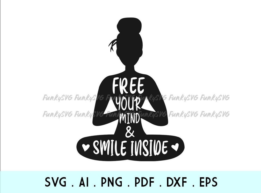 Free Your Mind & Smile Inside SVG Eps Png, Illustrated Svg, Motivation ...