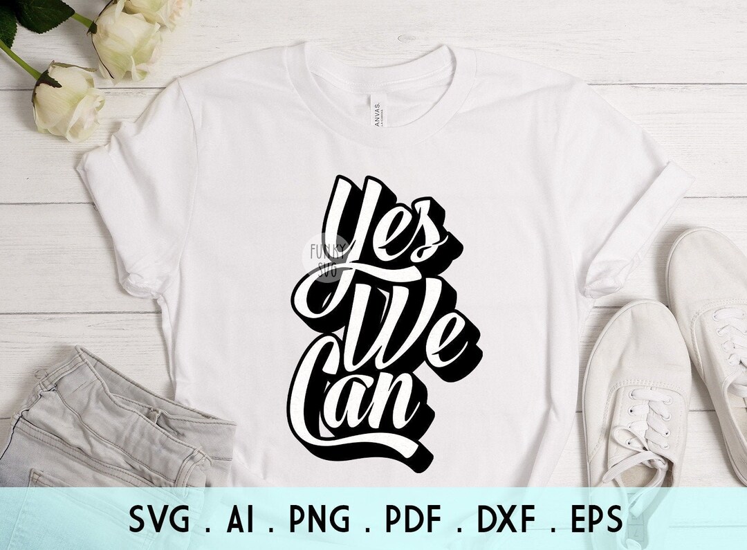 Yes We Can SVG Eps Png, Illustrated Svg, Motivation Svg, Inspiration ...