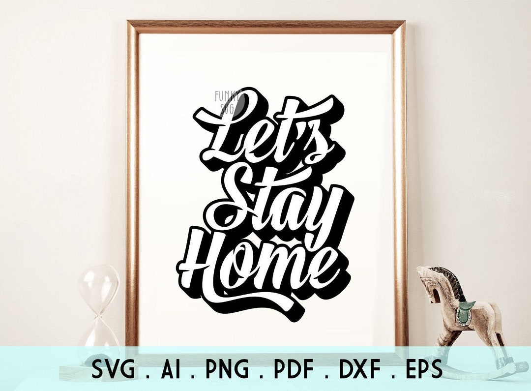 Let's Stay Home SVG Eps Png, Welcome Home Svg, Cuddle Svg, Stay Home ...