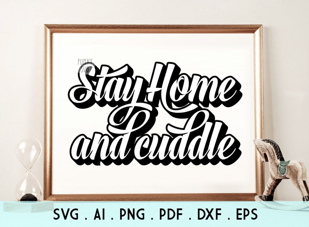 Stay Home and Cuddle SVG Eps Png, Welcome Home Svg, Cuddle Svg, Stay ...