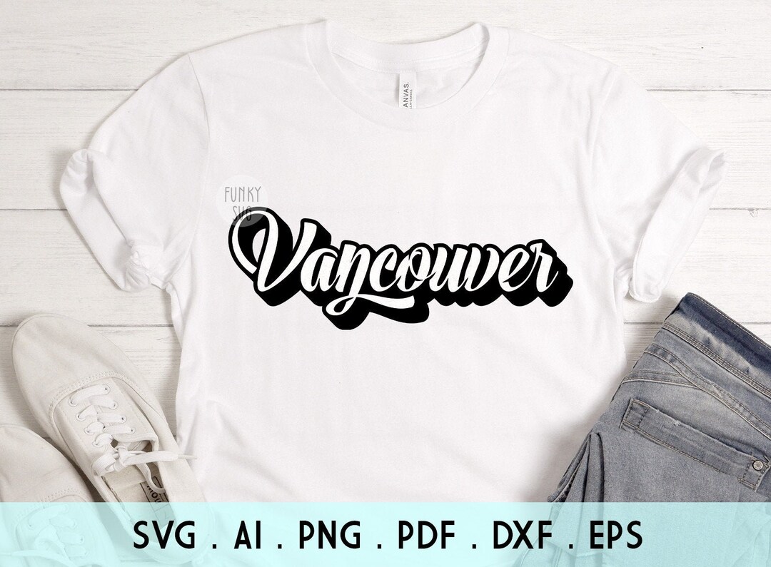 Vancouver SVG Eps Png, Illustrated Svg, City Svg, Home State Svg, Shirt ...