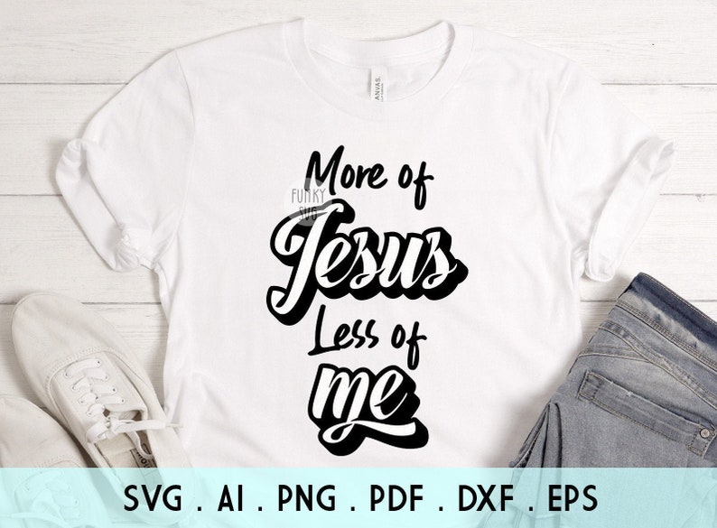 More of Jesus Less of Me SVG Eps Png Illustrated Svg | Etsy