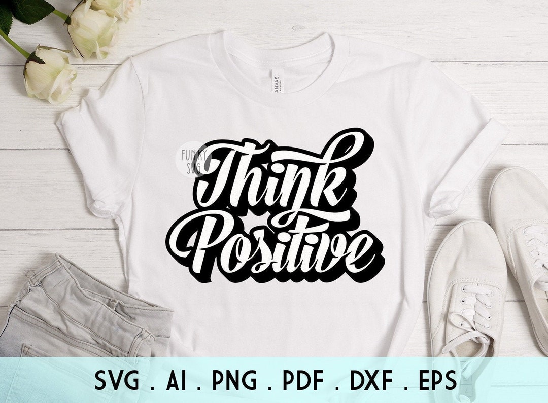 Think Positive SVG Eps Png, Illustrated Svg, Motivation Svg ...