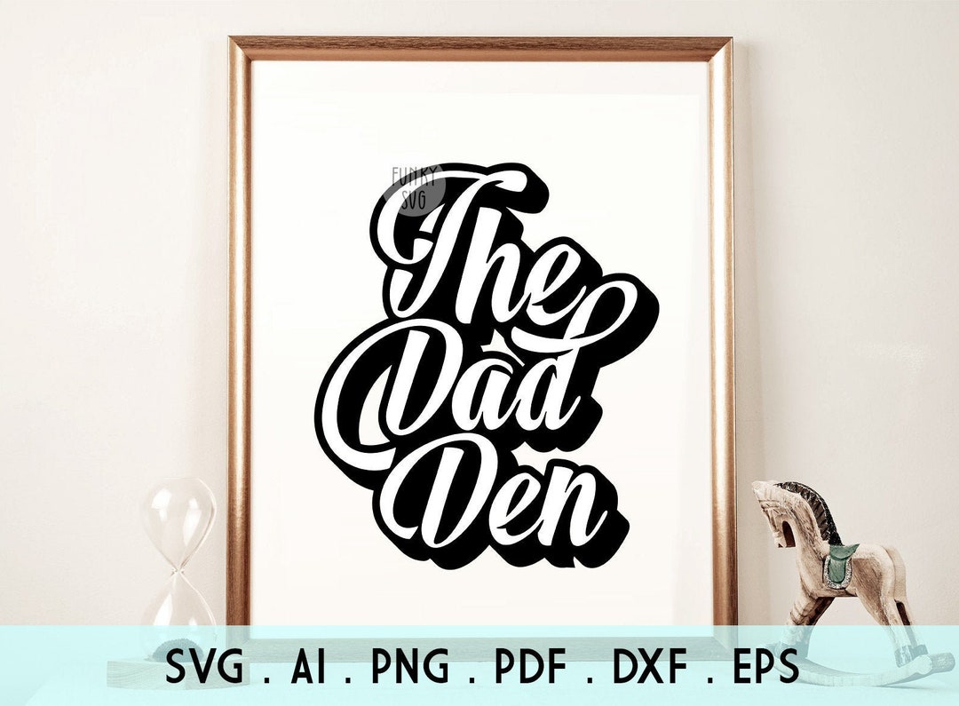 The Dad Den SVG Eps Png, Illustrated Svg, Dad Den Svg, Workshop Svg ...