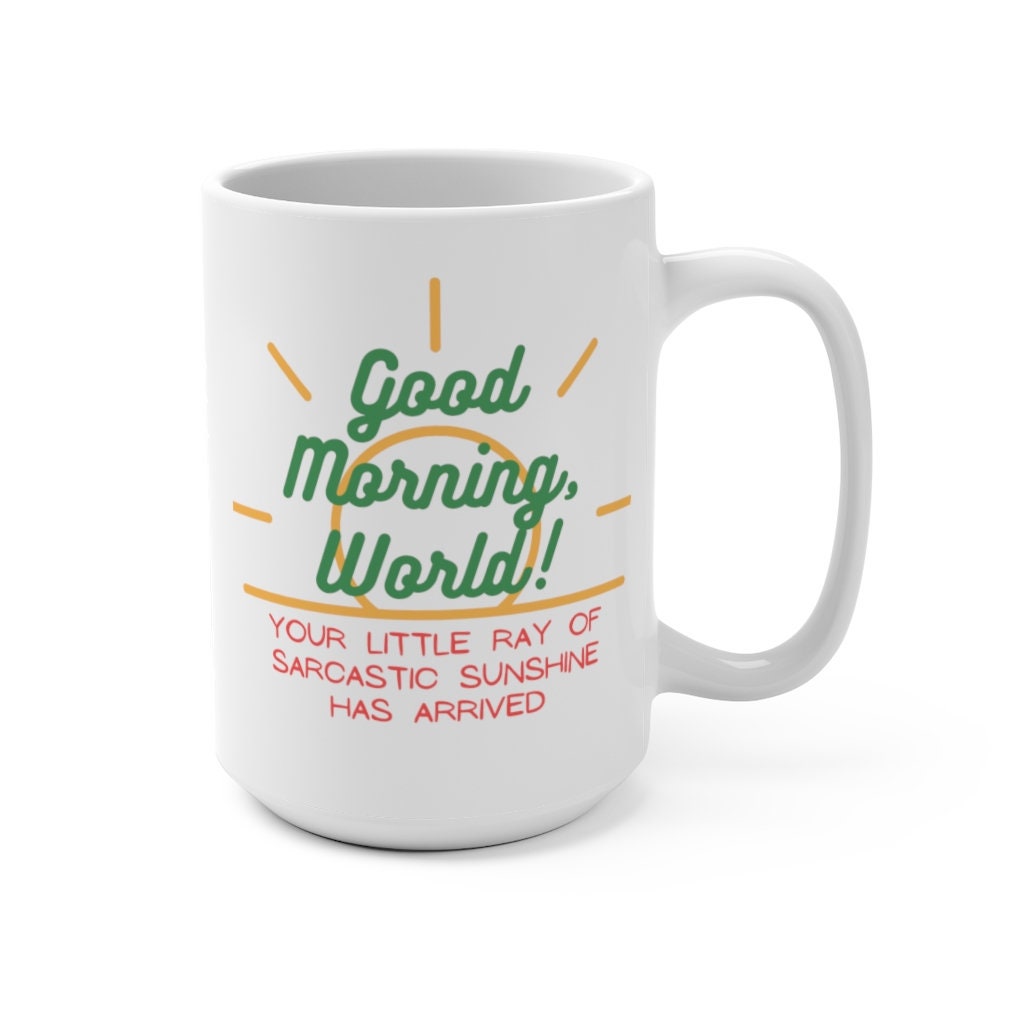 15 Oz Good Morning Mug Sarcastic T Funny Coffee Mug Etsy