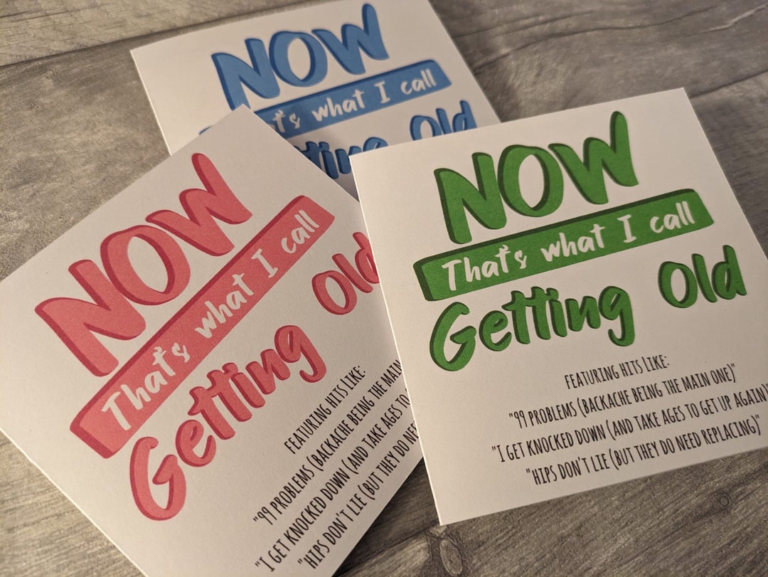 Now That's What I Call Getting Old Birthday Card | Funny | Humour ...