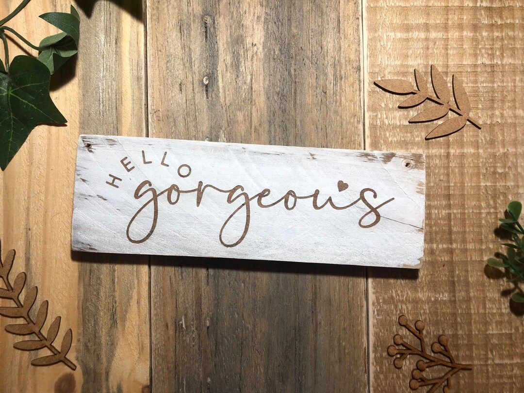 Hello Gorgeous Sign | Laser Engraved | Wooden Plaque | Wall Decor - Etsy