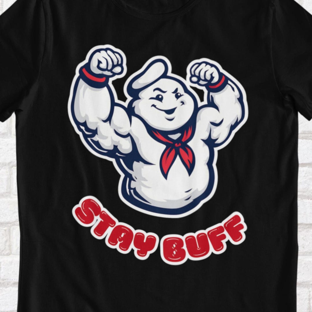 Stay Buff Marshmallow Man - Funny Classic Movie T-shirt, Unisex, 80's ...