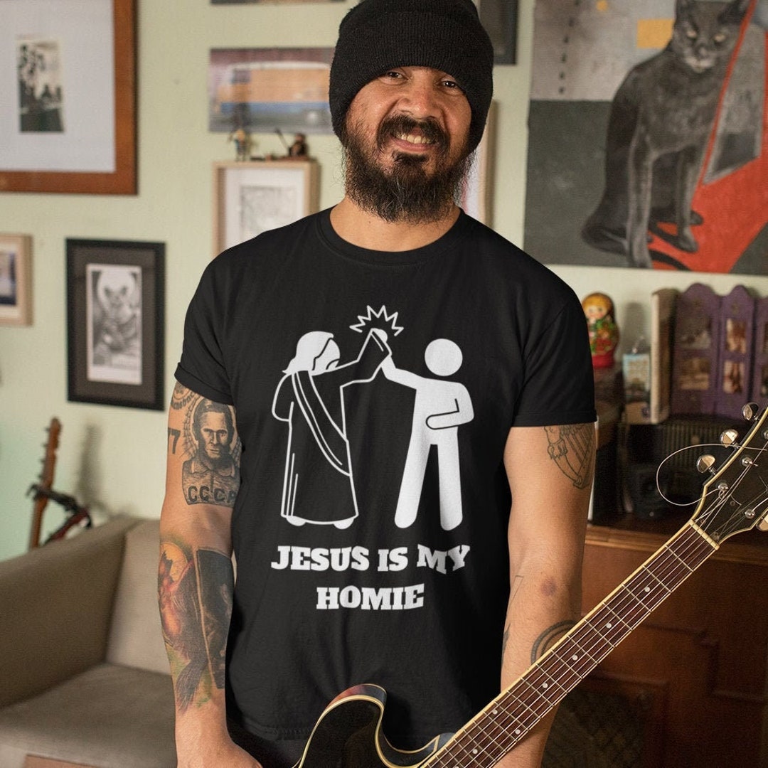 Jesus is My Homie - Funny Shirt, Unisex, Jesus Christ Tshirt ...