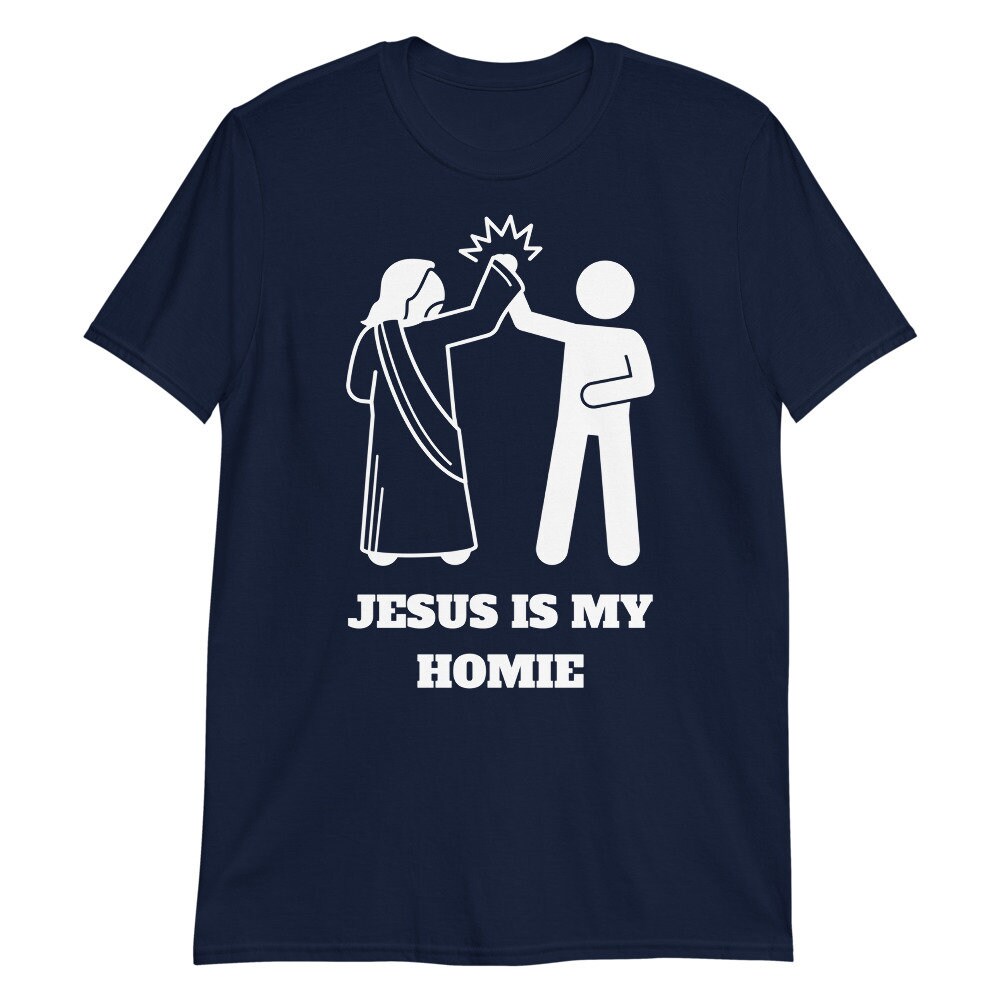 Jesus is My Homie - Funny Shirt, Unisex, Jesus Christ Tshirt ...