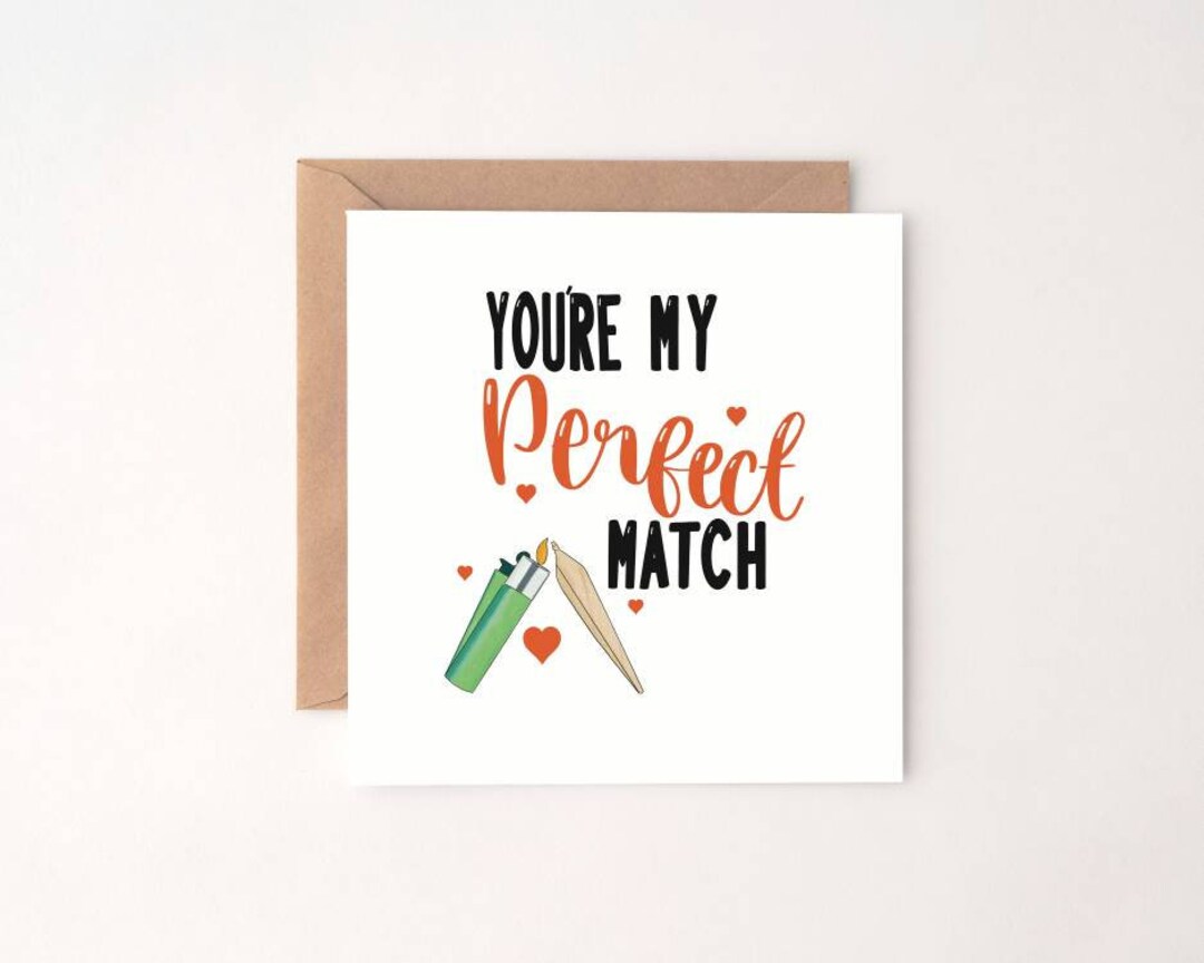 Your my perfect match ,spliff and weed ,luxury linen valentines card ...