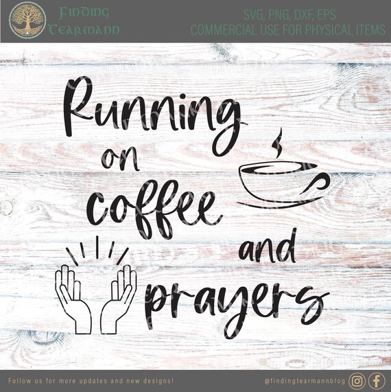Running On Coffee And Prayers DIGITAL | Etsy