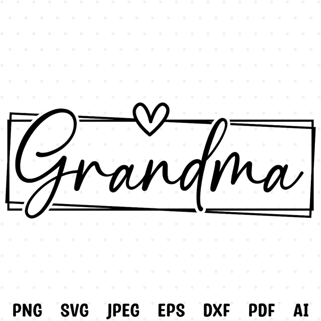 Grandma Svg Grandma Png Grandmother Svg Granny Svg Nana Svg Grandma ...