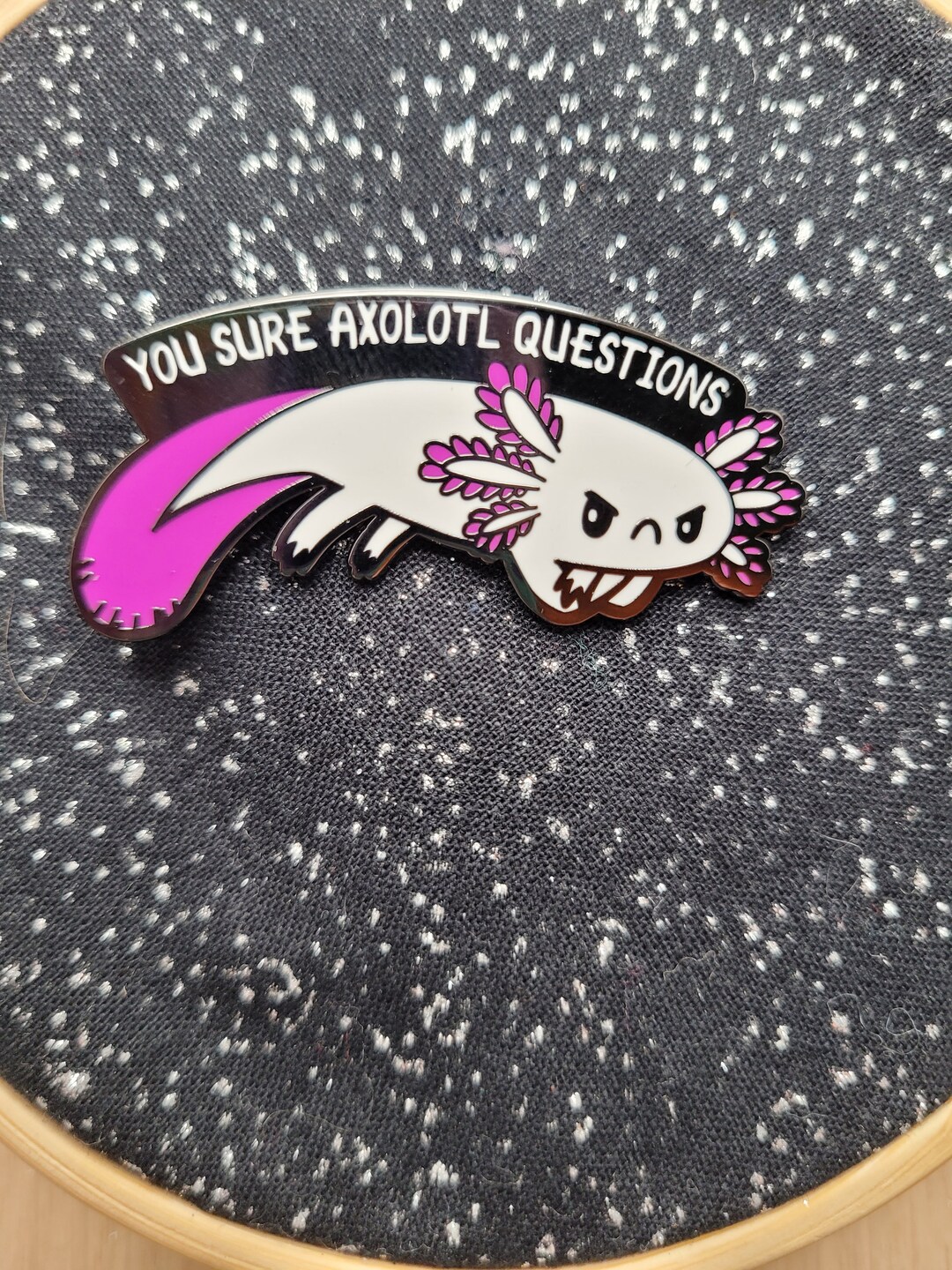 You Sure Axolotl Questions Tough Guy Enamel Brooch Magnet Needle Minder ...