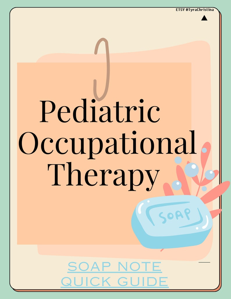 Occupational Therapy SOAP Note, SOAP Note Quick Guide, Pediatric ...