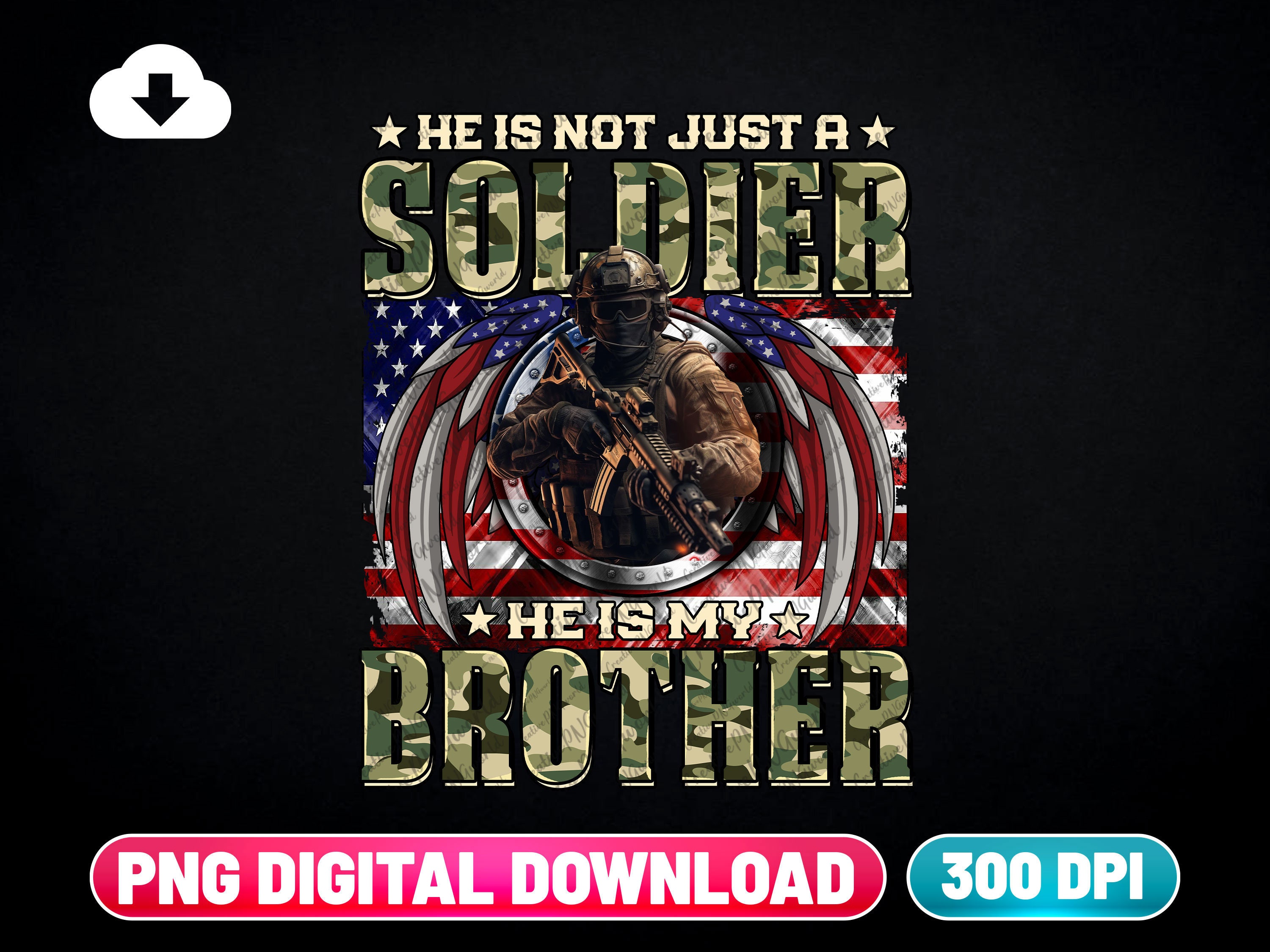 Soldier Brother PNG File Instant Download - He is Not Just A Soldier He ...