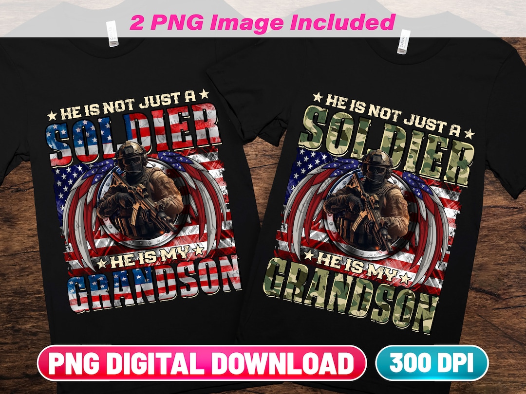 Soldier Grandson PNG File Instant Download - He is Not Just A Soldier ...