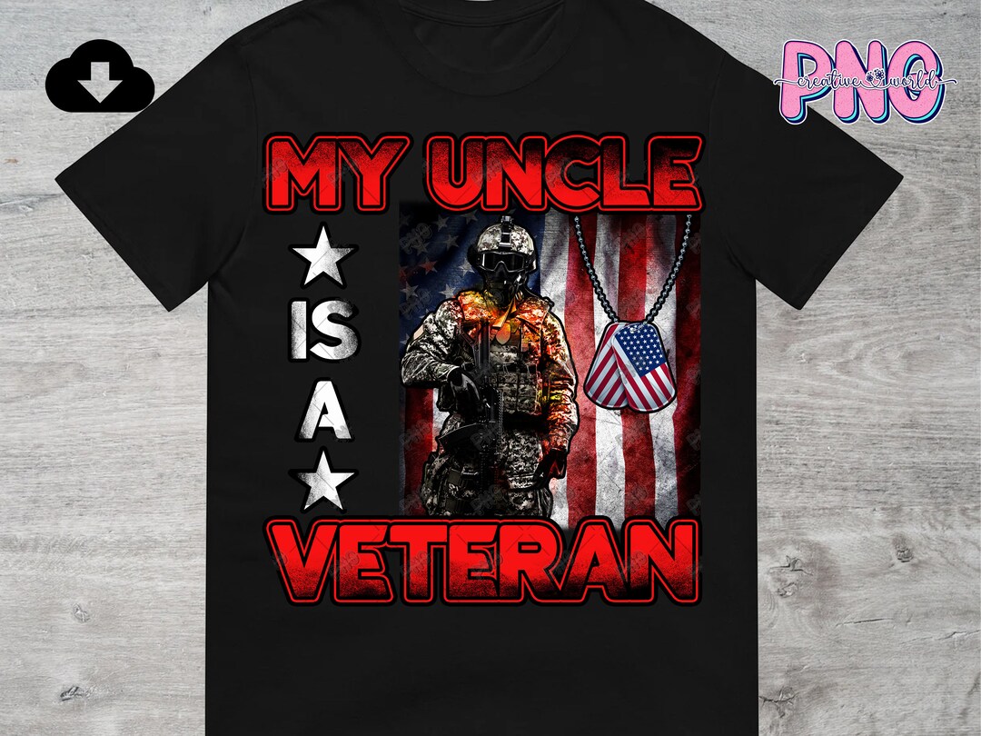 My Uncle is A Veteran PNG File Digital Download - Veteran Uncle PNG ...