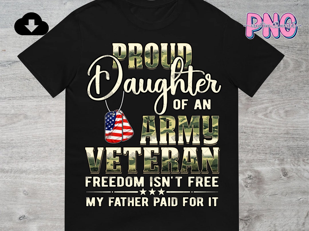 Proud Daughter of an Army Veteran PNG File Digital Download | Military ...