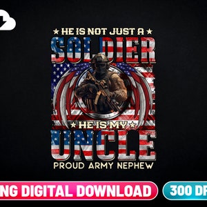 Proud Army Nephew PNG Digital Download | He is Not Just A Soldier He is ...