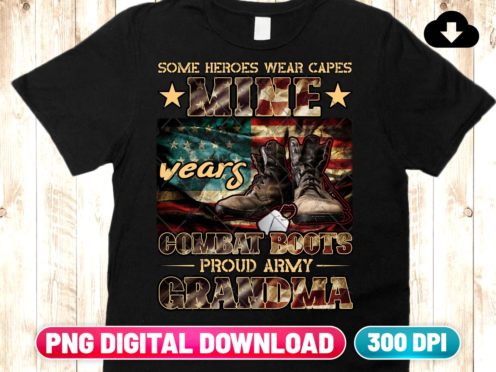 Proud Army Grandma PNG Digital Download | Some Heroes Wear Capes Mine ...