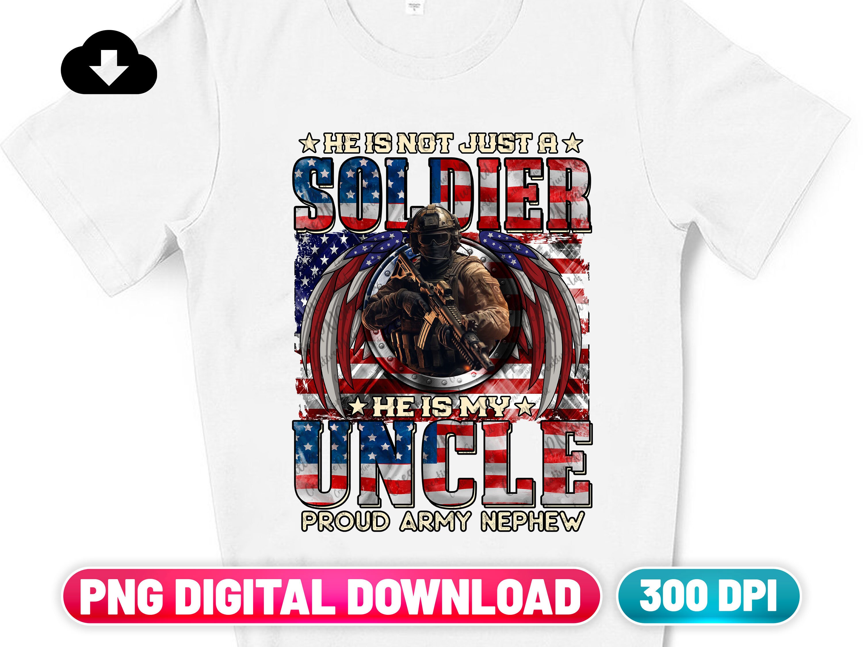 Proud Army Nephew PNG Digital Download | He is Not Just A Soldier He is ...