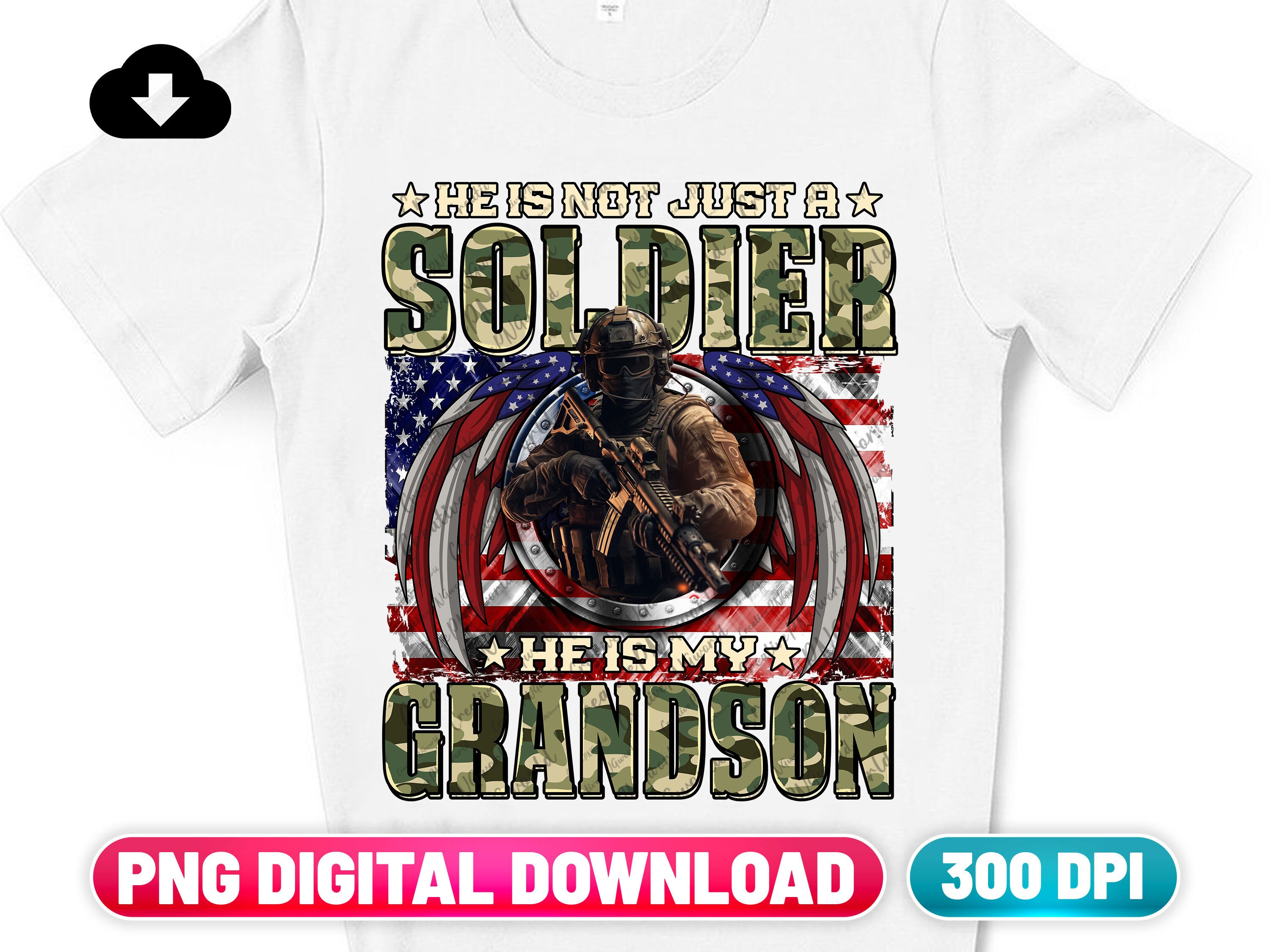 Soldier Grandson PNG File Instant Download - He is Not Just A Soldier ...