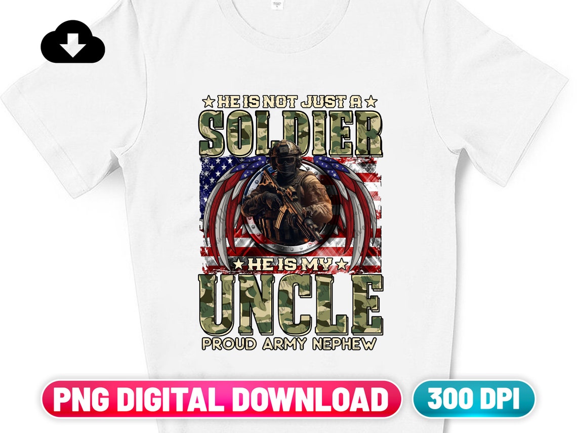 Proud Army Nephew PNG Digital Download | He is Not Just A Soldier He is ...