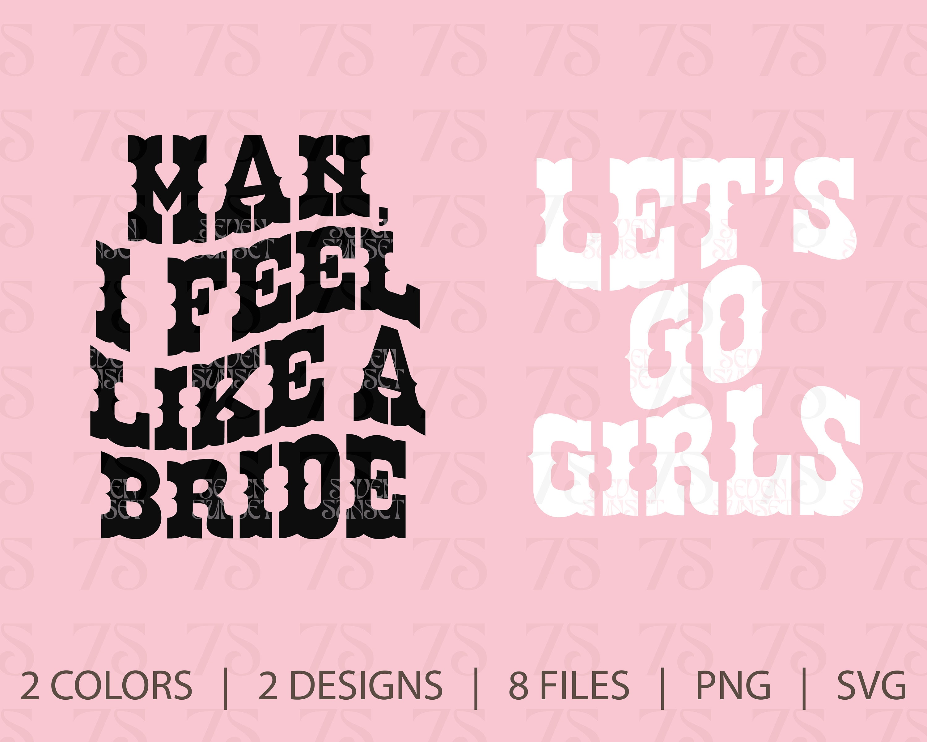 Lets Go Girls PNG Man I Feel Like A Bride PNG Disco Cowgirl PNG Bundle ...