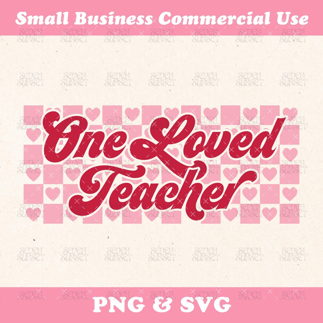 Teacher Valentines Day PNG One Loved Teacher PNG Valentines Teacher SVG ...