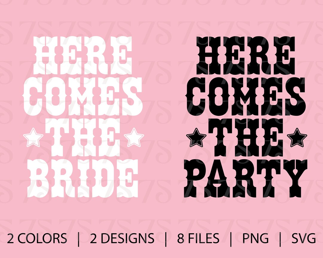 Here Comes The Bride Png Comes The Party Svg Nashville Bachelorette Cowgirl Png Bundle Brides