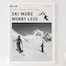 Ski More Worry Less Poster, Vintage Alps Skiing Art Print - Etsy