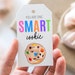 Smart Cookie Printable Gift Tag, Back to School Gift, Gifts for ...