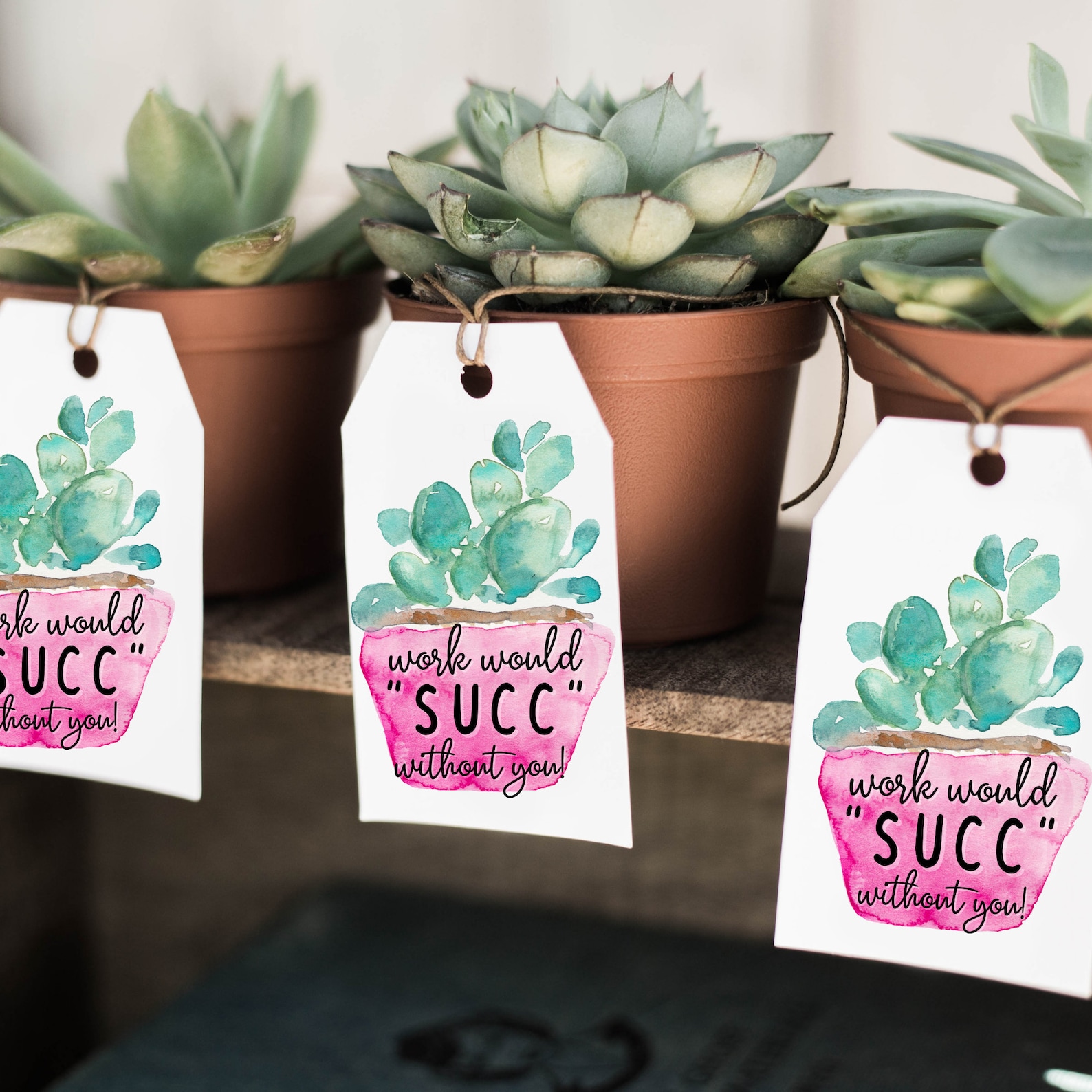 PRINTABLE Work Would SUCC Without You Gift Tags, Succulent Puns, Gifts ...