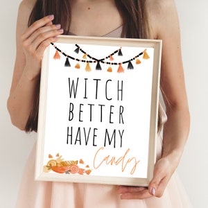 Funny Halloween Printable Sign, Witch Better Have My Candy, Halloween ...