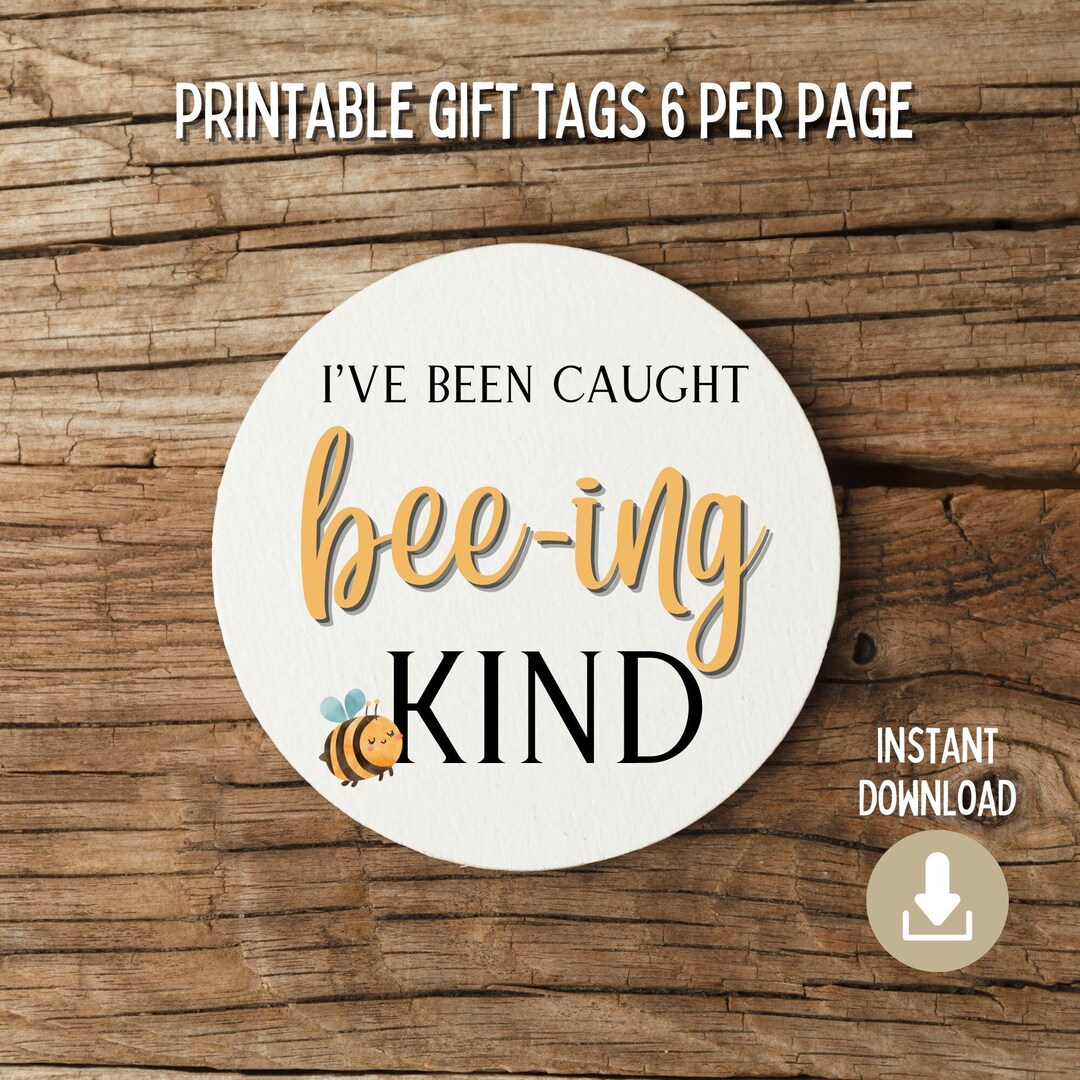 I've Been Caught Bee-ing Kind Printable Gift Tag, Acts of Kindness Day ...