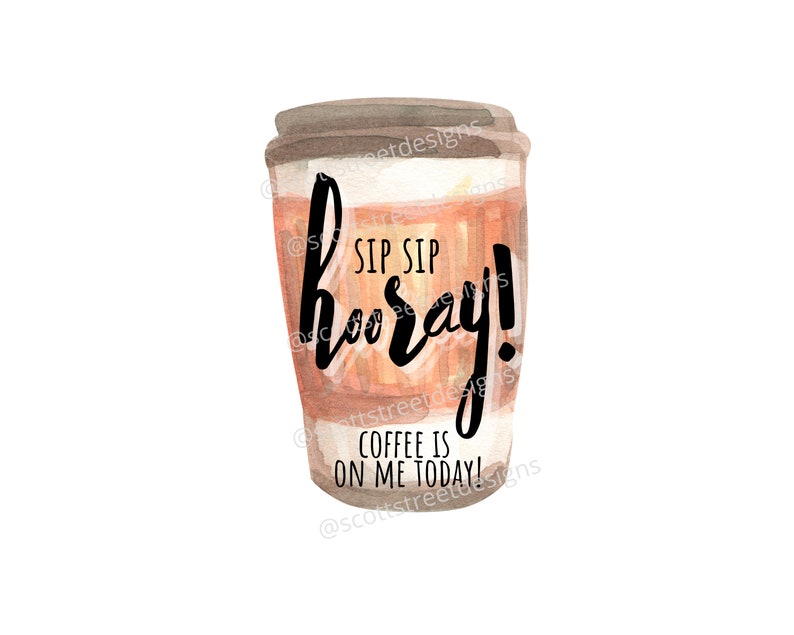 PRINTABLE Sip Sip Hooray Coffee is on Me Today Coffee Gift | Etsy