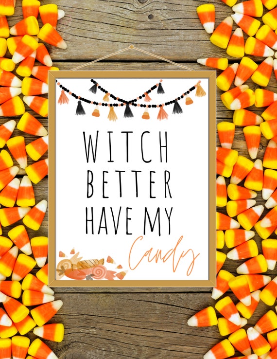 Funny Halloween Printable Sign Witch Better Have My Candy - Etsy
