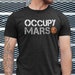 OCCUPY MARS T-shirt Elon Musk Mars Tee Astronomy Lover - Etsy
