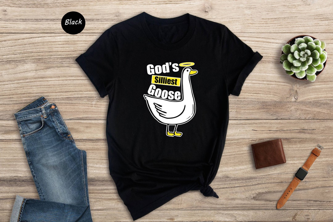God's Silliest Goose Shirt, Goose T-shirt, Gift for Goose Lover, Goose Owner Tee, Silly Goose ...