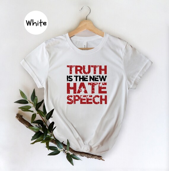 Truth is the New Hate Speech Shirt Political Shirt - Etsy