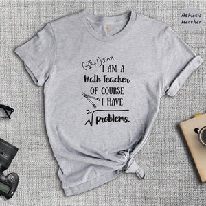 Math Teacher Shirts, I'm a Math Teacher I Have Problems Shirt, Math ...