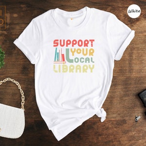 Support Your Local Library Shirt, Library Lover Tee , Book Nerd Clothes ...