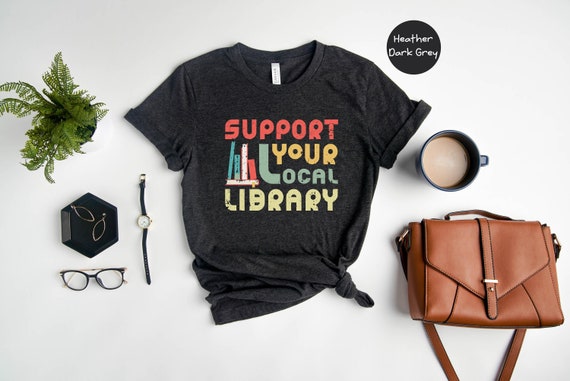 Support Your Local Library Shirt Library Lover Tee Book - Etsy