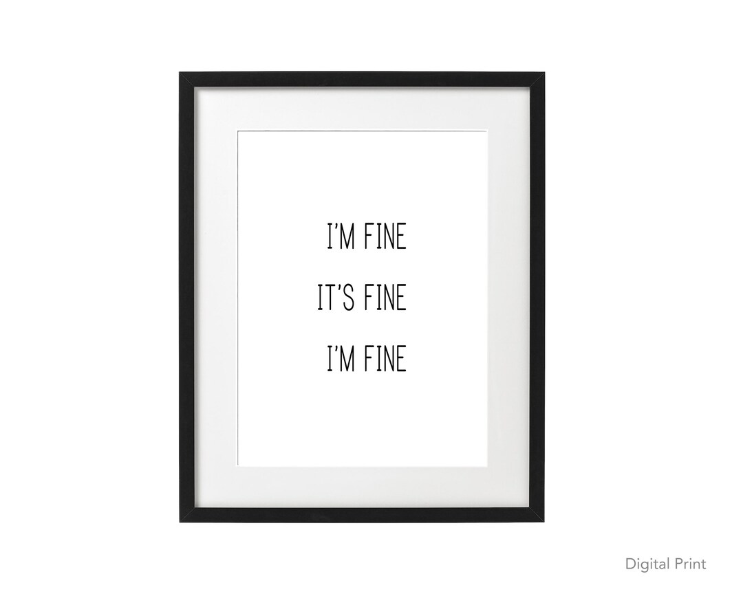 It's Fine I'm Fine It's Fine print, quote art print, office decor ...