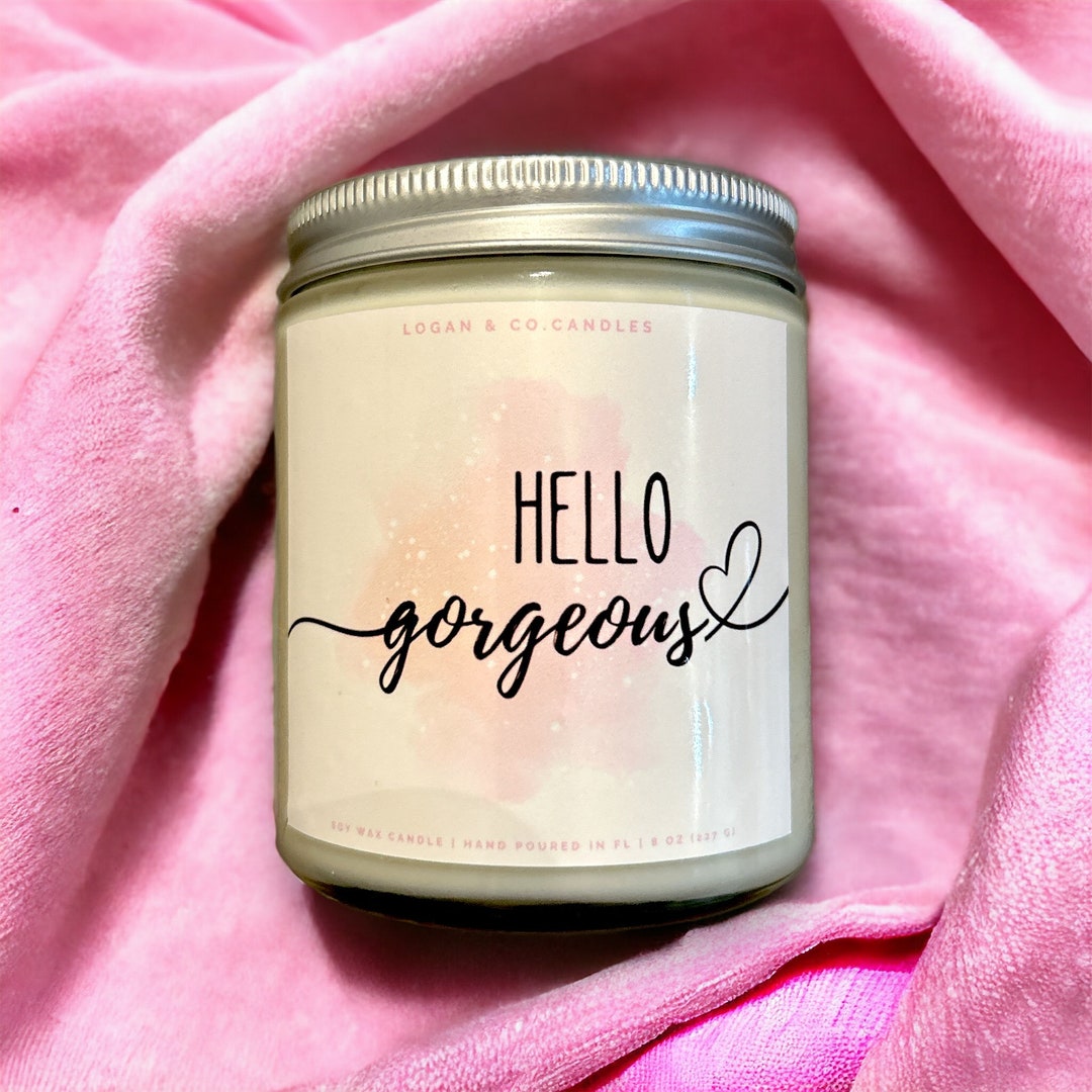 Hello Gorgeous Soy Candle, Valentine's Day Candle, Gift for Girlfriend ...