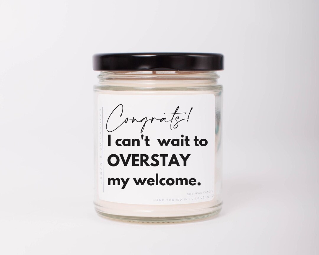 Funny New Home Gift, Can't Wait to Overstay My Welcome, Soy Candle ...