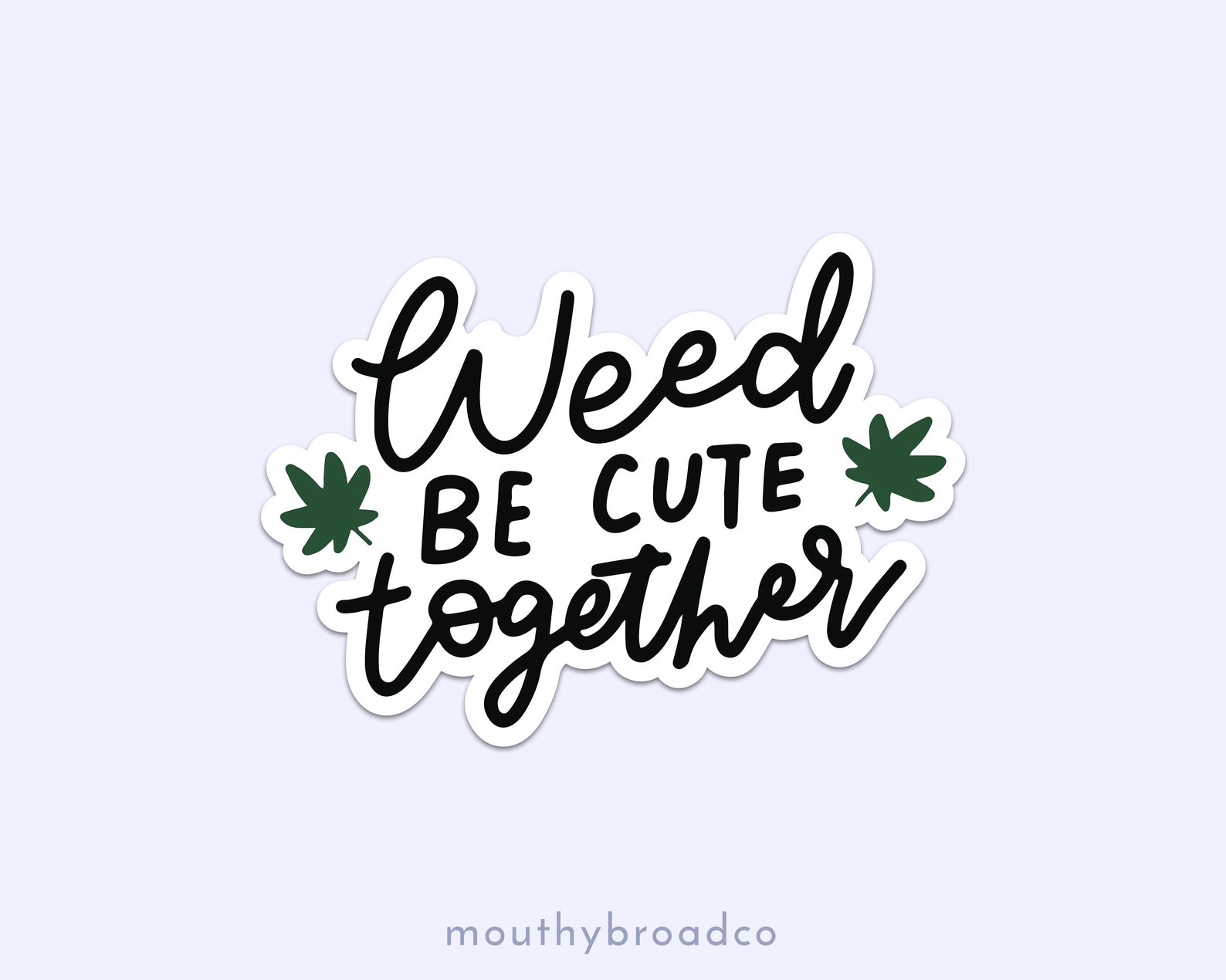 Weed Be Cute Together Sticker Marijuana Sticker 420 | Etsy