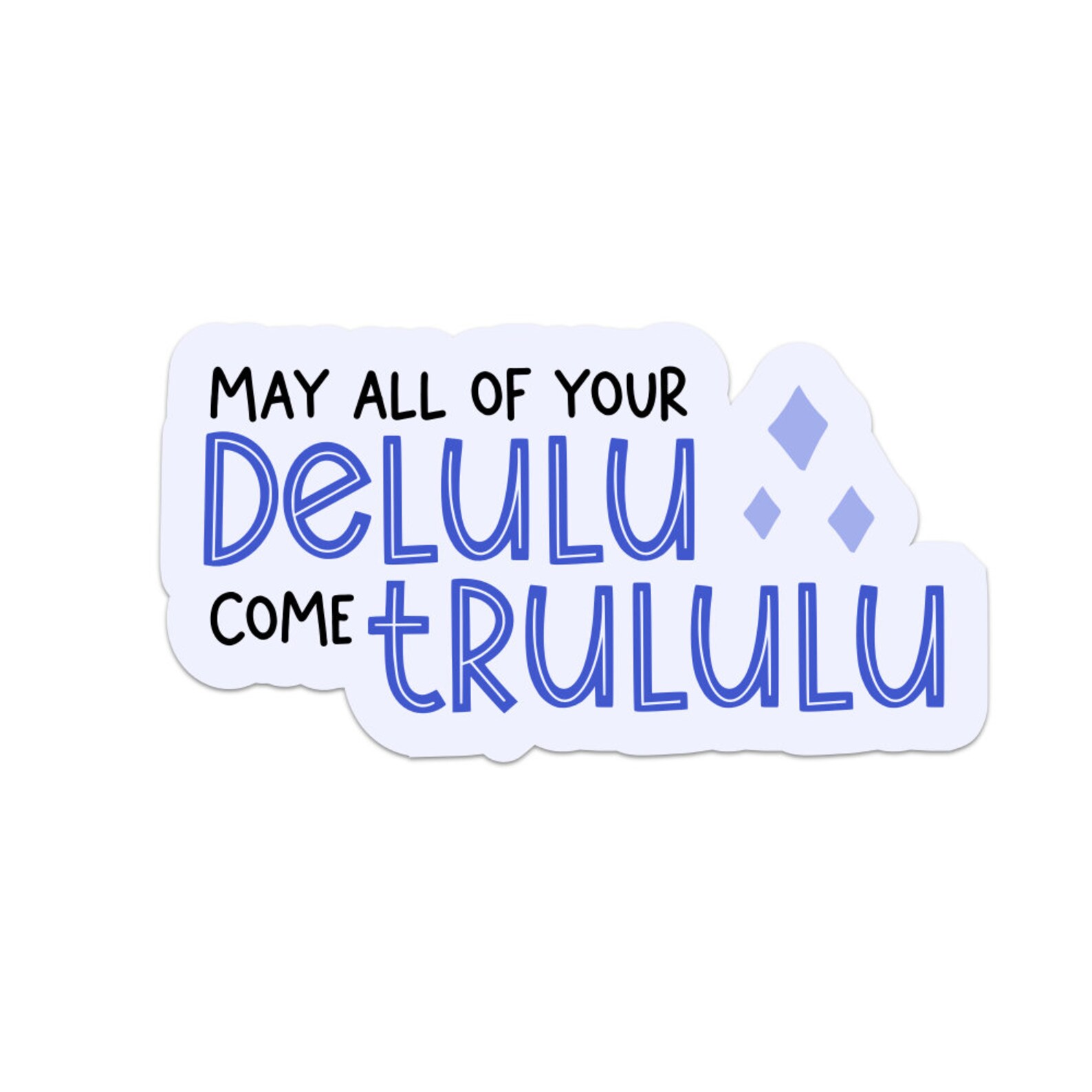 May All of Your Dululu Come Trululu Sticker - Etsy