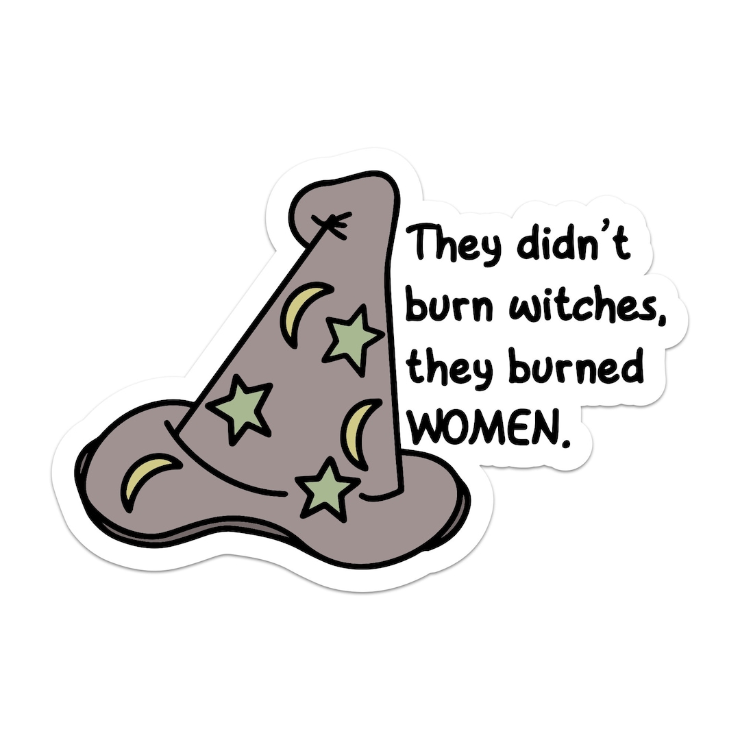 They Didn't Burn Witches, They Burned Women Sticker - Etsy